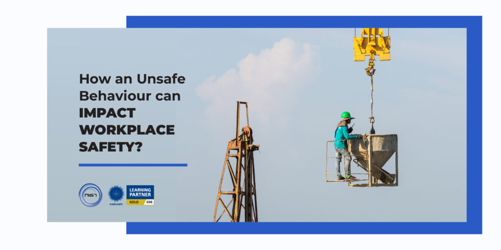 How an Unsafe Behaviour can impact Workplace Safety? - NIST Global Pvt Ltd